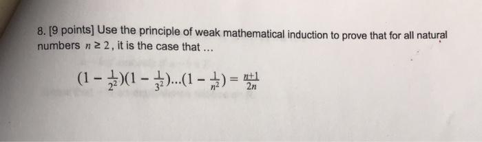 Solved 8. [9 points] Use the principle of weak mathematical | Chegg.com