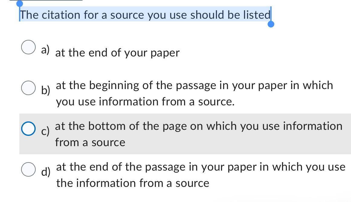 Solved The citation for a source you use should be listeda) | Chegg.com