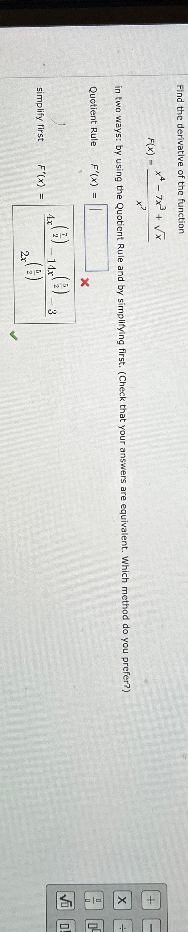Solved Find the derivative of the functionF(x)=x4-7x3+x2x2in | Chegg.com