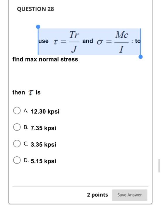 Solved use τ=JTr and σ=IMc= to find max normal stress then τ | Chegg.com
