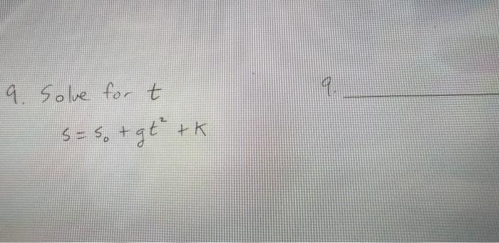 Solved 9. Solve for t s=s0+gt2+k | Chegg.com