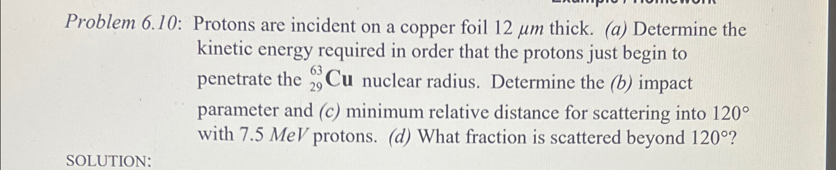 Solved Problem 6.10: Protons are incident on a copper foil | Chegg.com