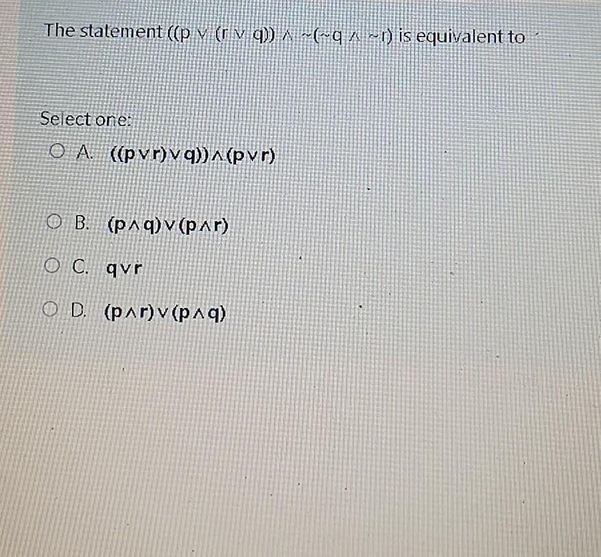 Solved The statement ((p V (rv q) N-(-q4-D is equivalent to | Chegg.com
