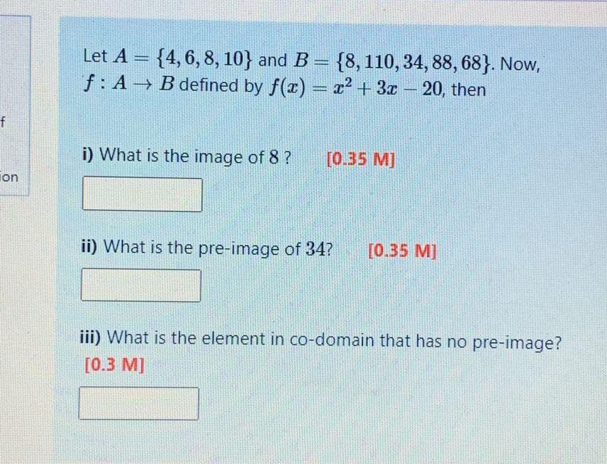 Solved Let A={4,6,8,10} and B={8,110,34,88,68}. Now, f:A→B | Chegg.com