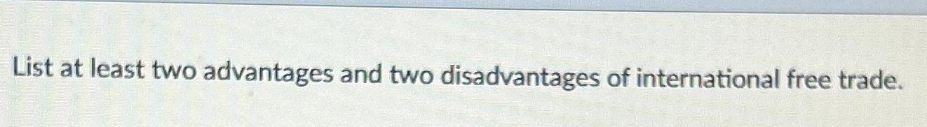 Solved List at least two advantages and two disadvantages of | Chegg.com