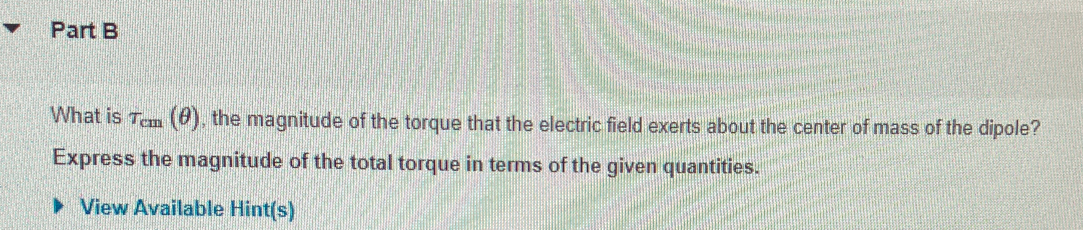Solved Part BWhat is τcm(θ), ﻿the magnitude of the torque | Chegg.com