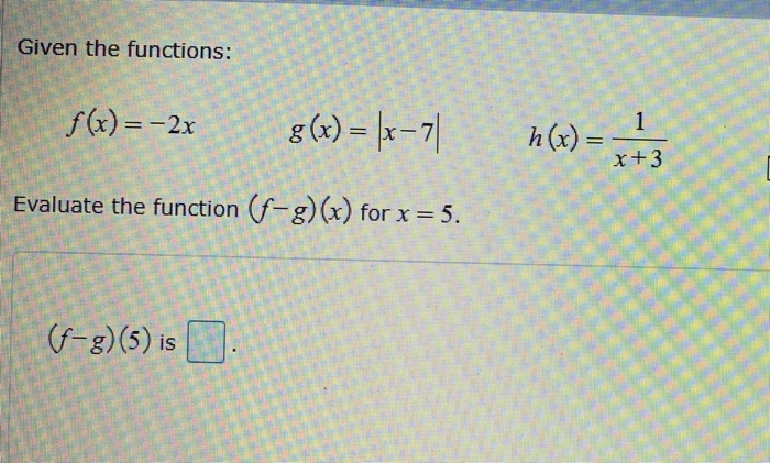 Solved Given the functions: f(x) = - 2x g(x) = |x-71 1 1 | Chegg.com