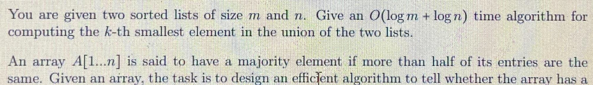 Solved You are given two sorted lists of size m ﻿and n. | Chegg.com