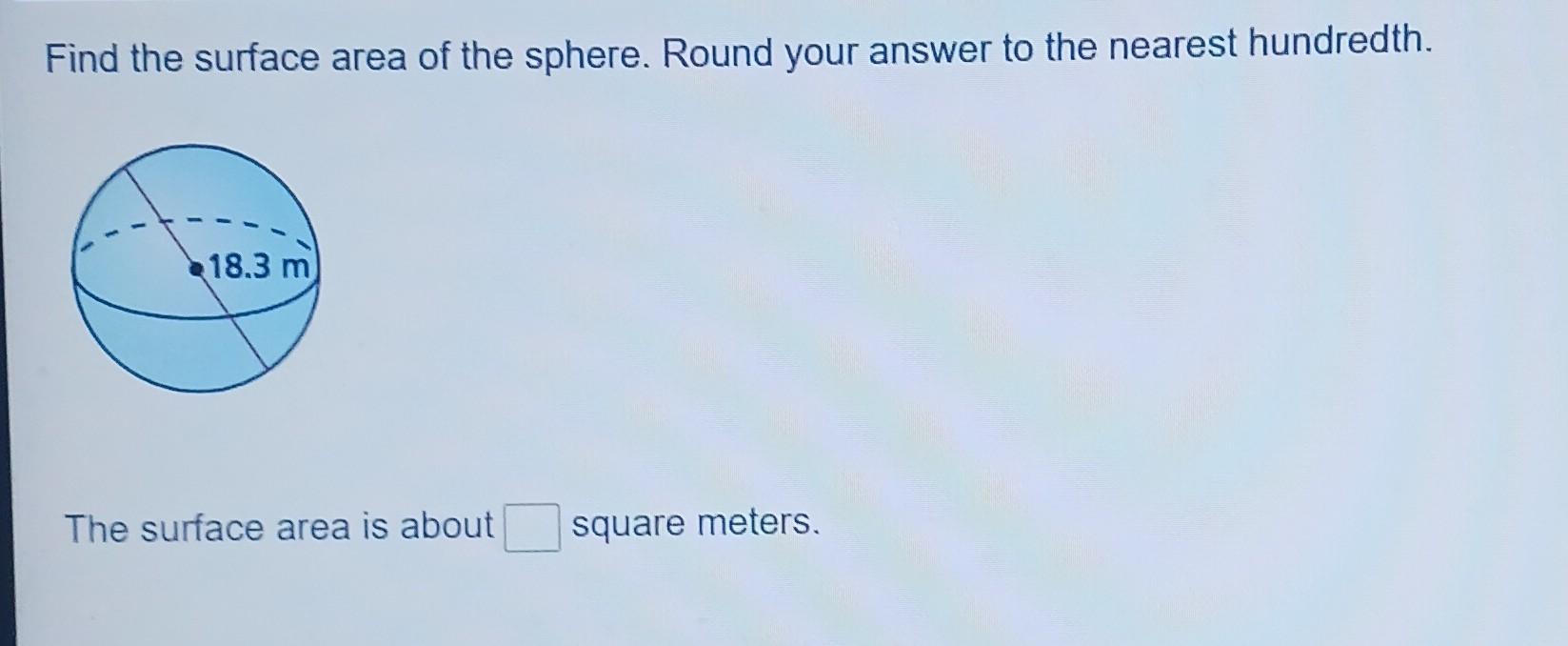 Solved Find the surface area of the sphere. Round your | Chegg.com