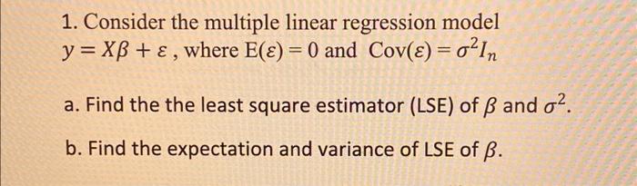 Solved Consider the multiple linear regression model y = XB | Chegg.com