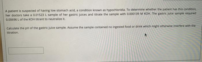 Solved A patient is suspected of having low stomach acid, a | Chegg.com