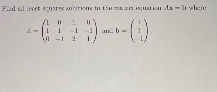 Solved Find all least squares solutions to the matrix | Chegg.com