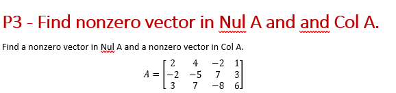 Solved P3 - ﻿Find nonzero vector in Nul A and and Col A.Find | Chegg.com