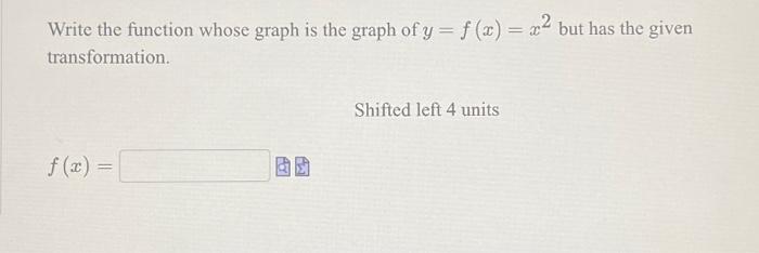 Solved Write the function whose graph is the graph of y = | Chegg.com