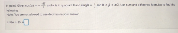 Solved (1 point) Given cos(a) 155 and a is in quadrant Il | Chegg.com