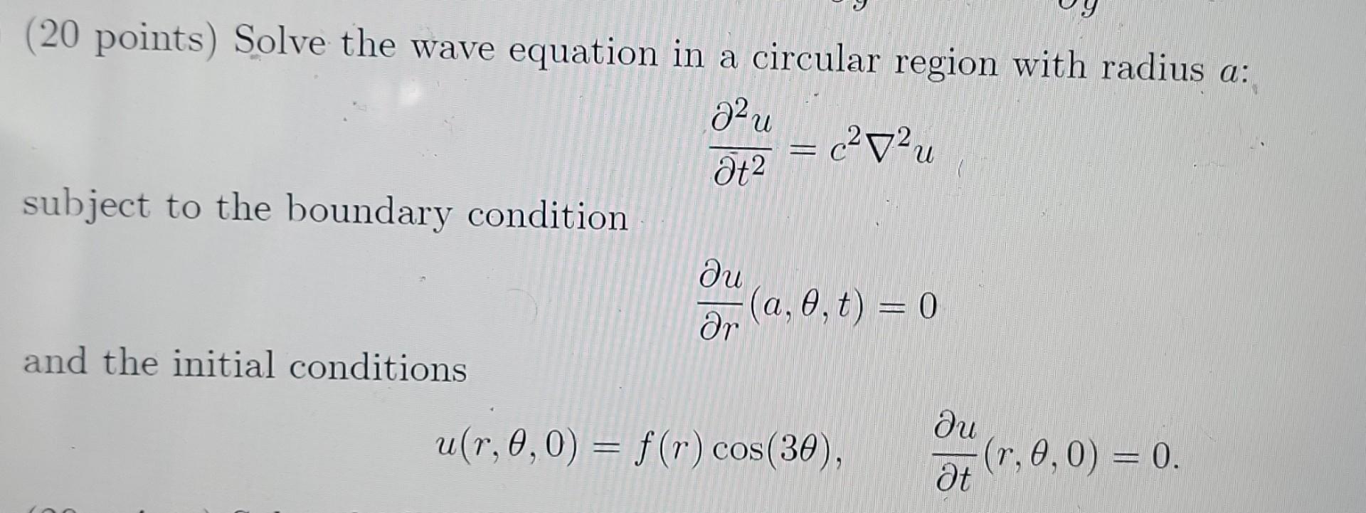 Solved (20 points) Solve the wave equation in a circular | Chegg.com