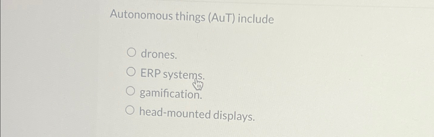 Solved Autonomous things (AuT) ﻿includedrones.ERP | Chegg.com