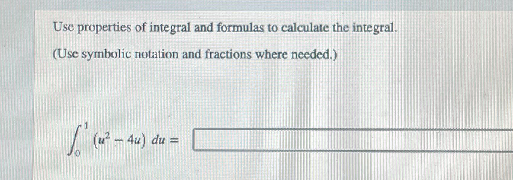 Solved Use properties of integral and formulas to calculate | Chegg.com