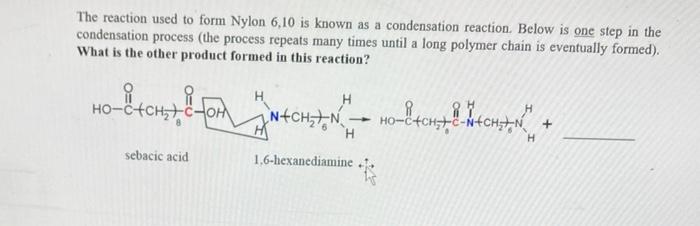 Solved The reaction used to form Nylon 6,10 is known as a | Chegg.com