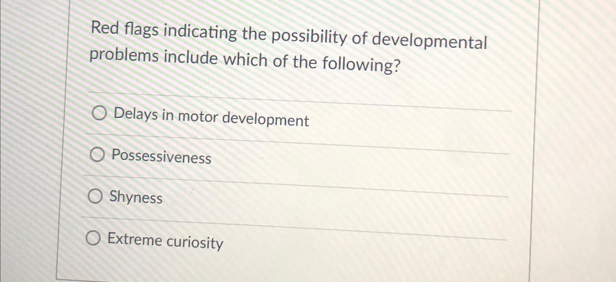 Solved Red flags indicating the possibility of developmental | Chegg.com