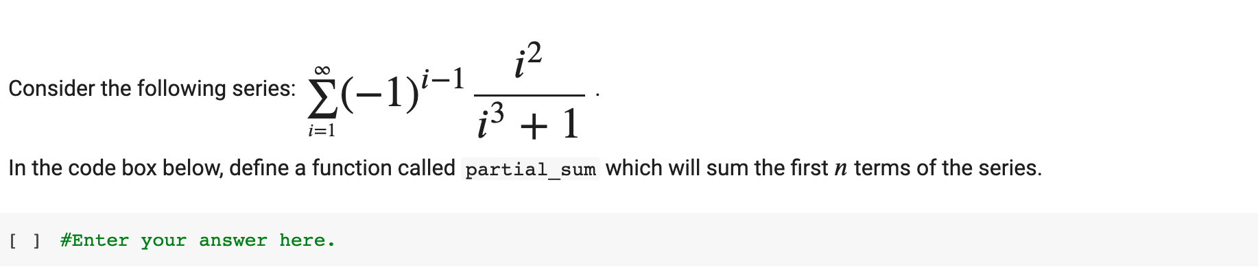 Solved Consider the following series: ∑i=1∞(-1)i-1i2i3+1.In | Chegg.com