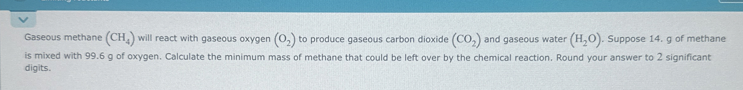 Solved Gaseous methane (CH4) ﻿will react with gaseous oxygen | Chegg.com