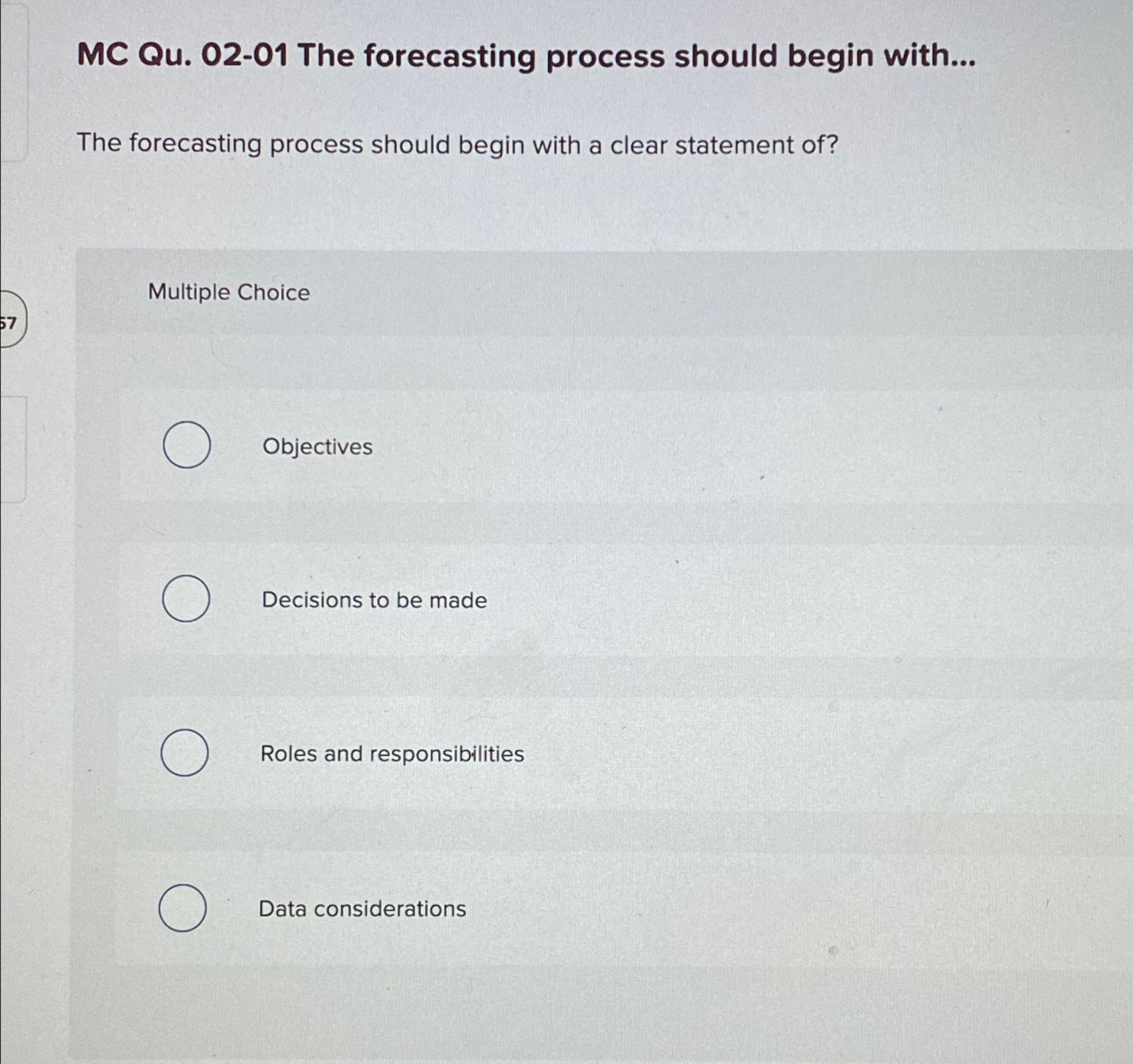 Solved MC Qu. 02-01 The forecasting process should begin | Chegg.com Solved MC Qu. 02-01 The forecasting process should begin | Chegg.com