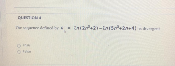 Solved QUESTION 4 The sequence defined by a in (2n+2) – In | Chegg.com