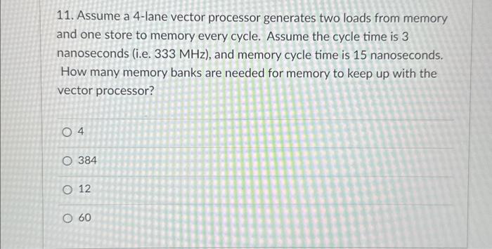 11. Assume a 4-lane vector processor generates two | Chegg.com
