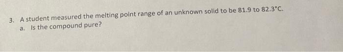 Solved 3. A student measured the melting point range of an | Chegg.com