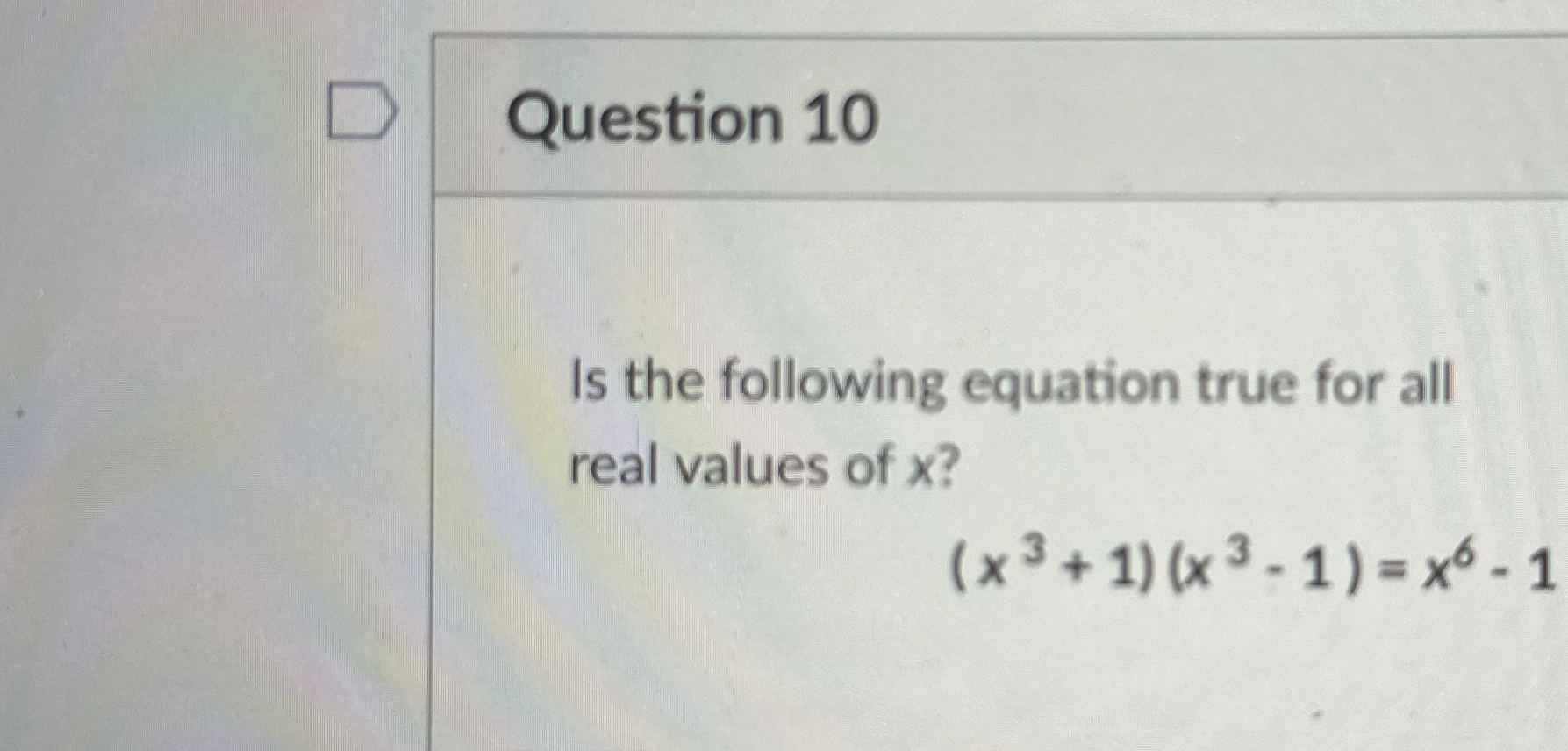 Solved Question 10Is the following equation true for all | Chegg.com