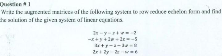 Solved Question #1 Write the augmented matrices of the | Chegg.com
