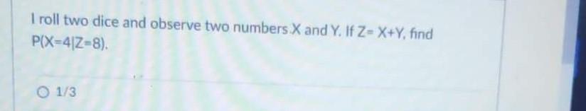 Solved I roll two dice and observe two numbers X and Y. If | Chegg.com