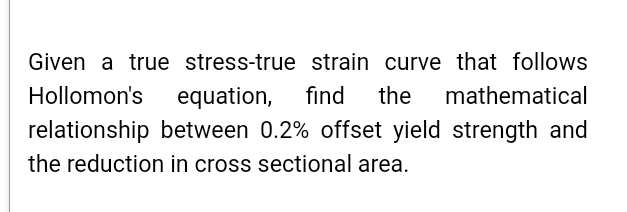Solved Given a true stress-true strain curve that follows | Chegg.com