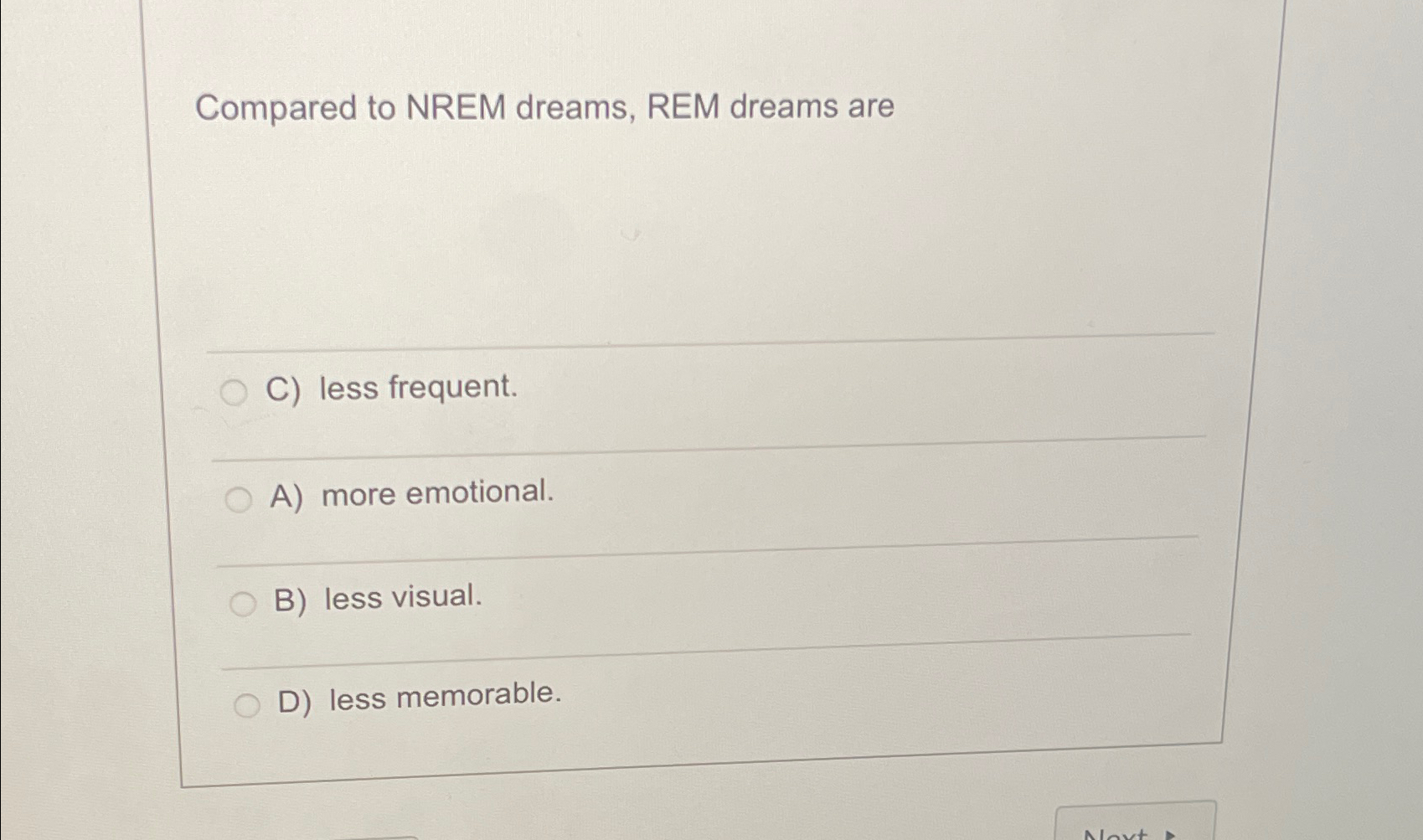 Solved Compared to NREM dreams, REM dreams areC) ﻿less | Chegg.com
