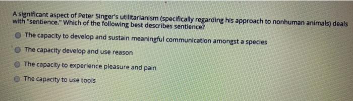 Solved A significant aspect of Peter Singer's utilitarianism | Chegg.com