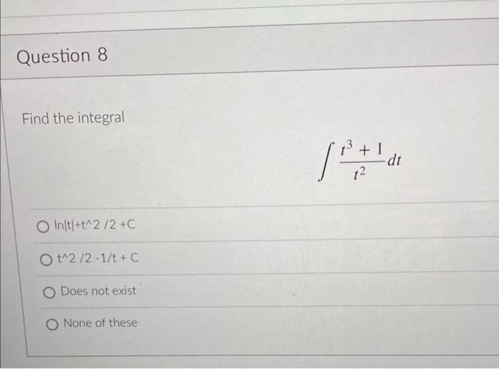 Solved Find the integral ∫t2t3+1dtln∣t∣+t∧2/2+Ct∧2/2−1/t+c | Chegg.com
