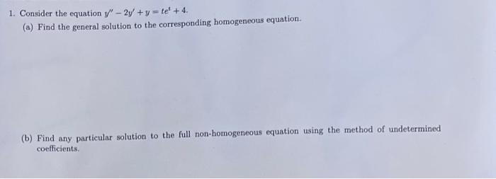Solved 1. Consider the equation y′′−2y′+y=tet+4. (a) Find | Chegg.com