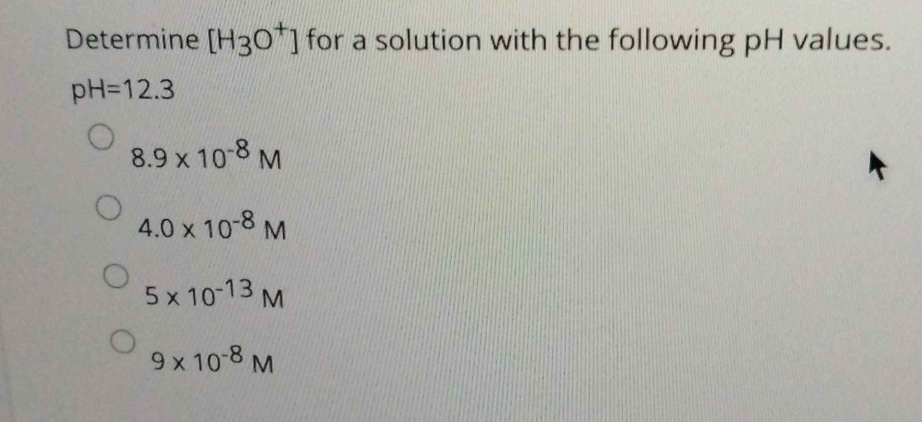 Solved Determine [H3O+]for a solution with the following pH | Chegg.com