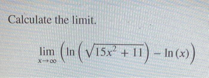 Solved limx→∞(ln(3x+1)−ln(4x+1))=Calculate the limit. | Chegg.com
