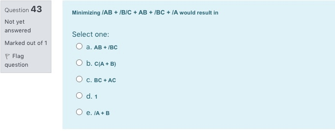 Solved Minimizing /AB+/B/C + AB +/BC + /A would result in | Chegg.com