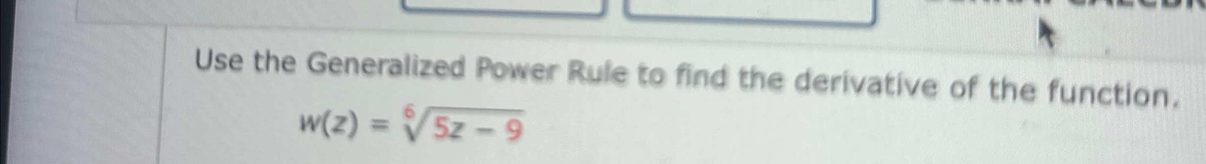 Solved Use the Generalized Power Rule to find the derivative | Chegg.com