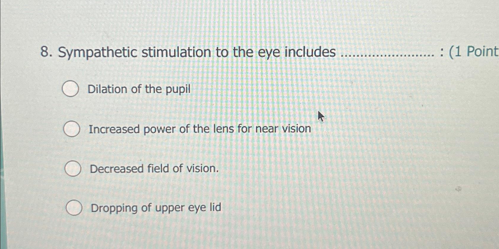 Solved Sympathetic stimulation to the eye includes(1 | Chegg.com