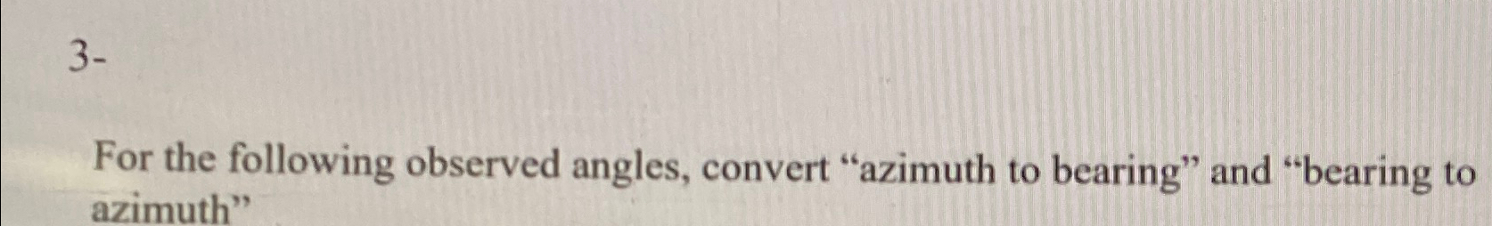 Solved 3-For the following observed angles, convert "azimuth | Chegg.com