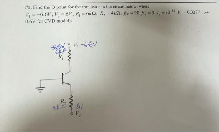 Solved #1. Find the Q point for the transistor in the | Chegg.com