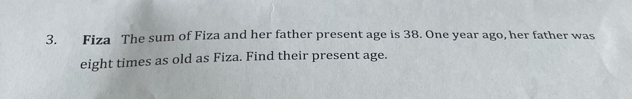 Solved The sum of Fiza and her father present age is 38. | Chegg.com