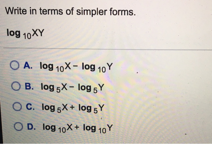 Solved Write in terms of simpler forms. log 10XY O A. log | Chegg.com