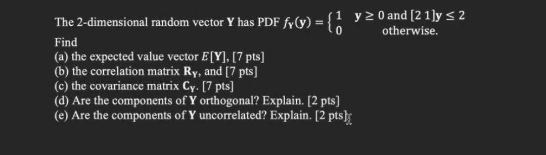 Solved otherwise Find The 2-dimensional random vector Y has | Chegg.com