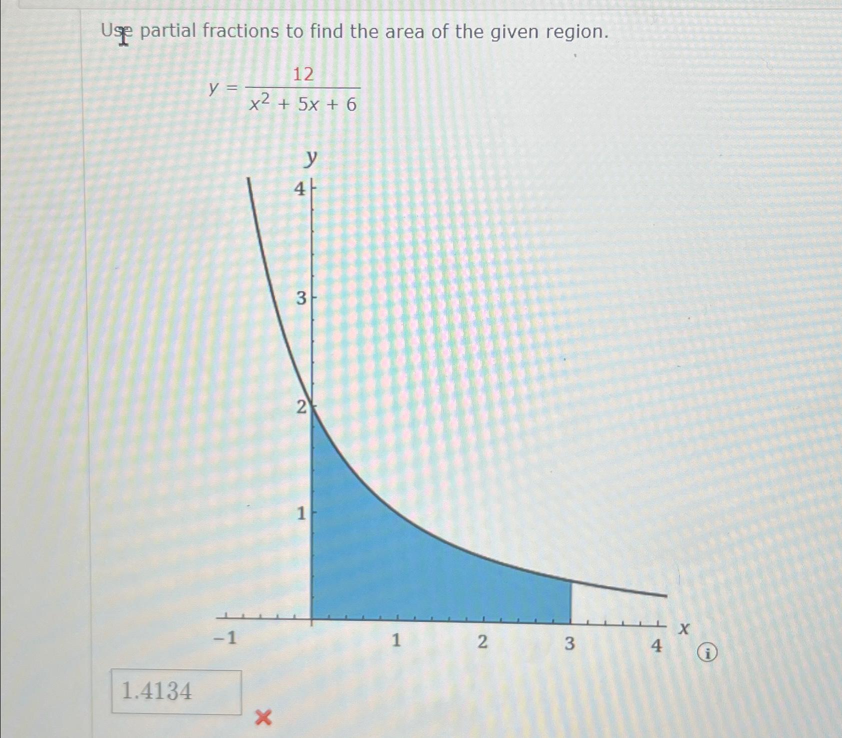 Solved Use partial fractions to find the area of the given | Chegg.com