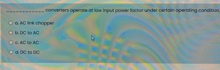 Solved converters operate at low input power factor under | Chegg.com